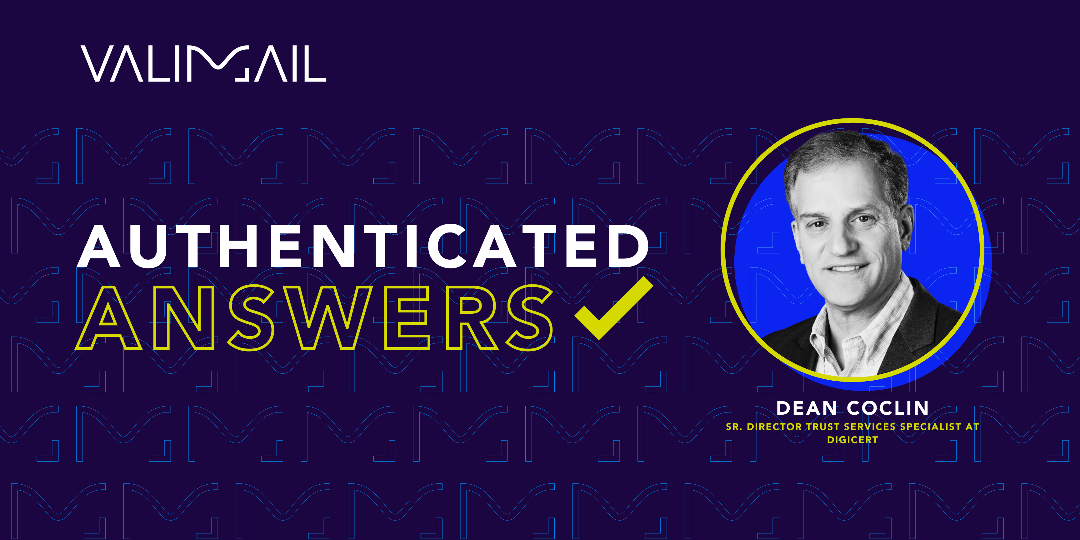Valimail Authenticated Answers With Dean Coclin - Valimail