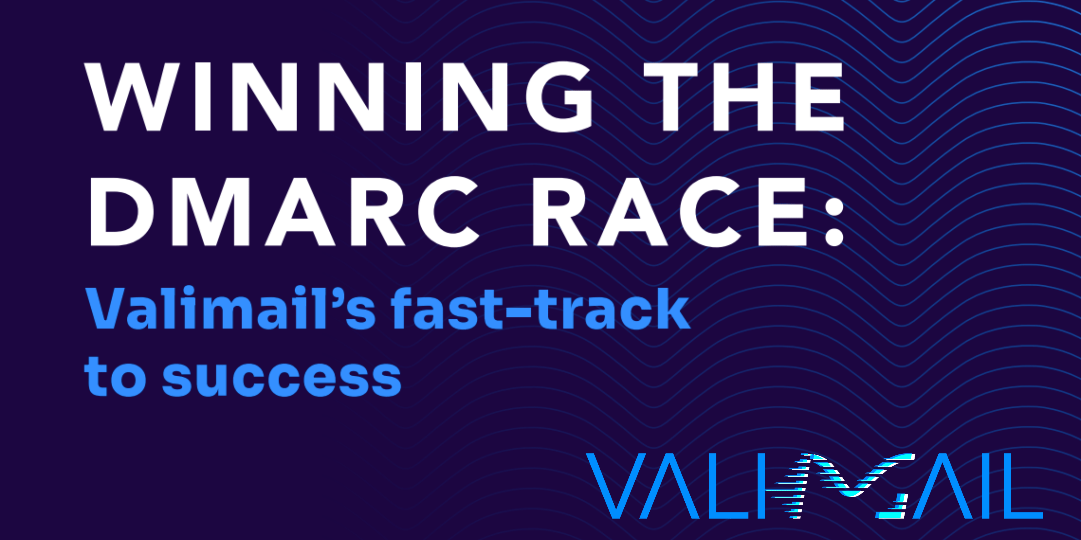 Win the DMARC race with Valimail’s new eBook - Valimail Win the DMARC race with Valimail’s new eBook - Valimail