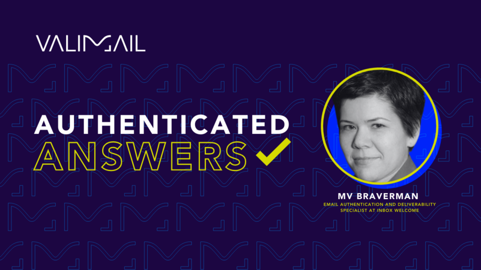 Valimail Authenticated Answers with MV Braverman - Valimail