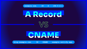 A Record vs. CNAME: What’s the difference (and when to use each ...