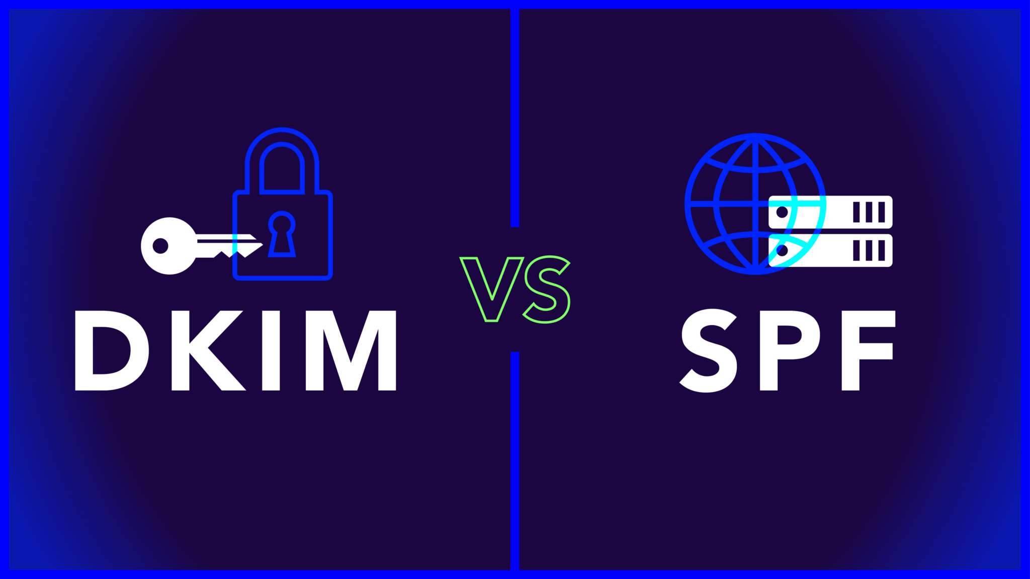 DKIM vs SPF: What’s the difference and do you need both?
